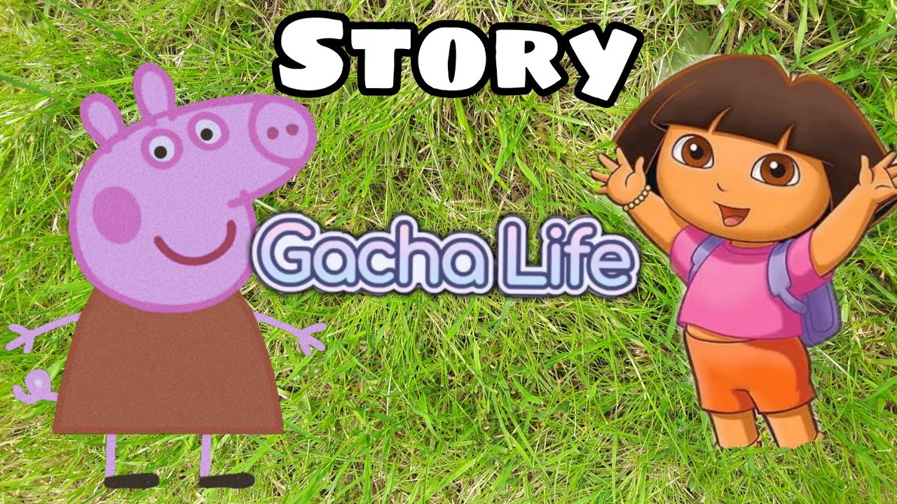 historia da peppa e dora no gacha life pt 1 - YouTube