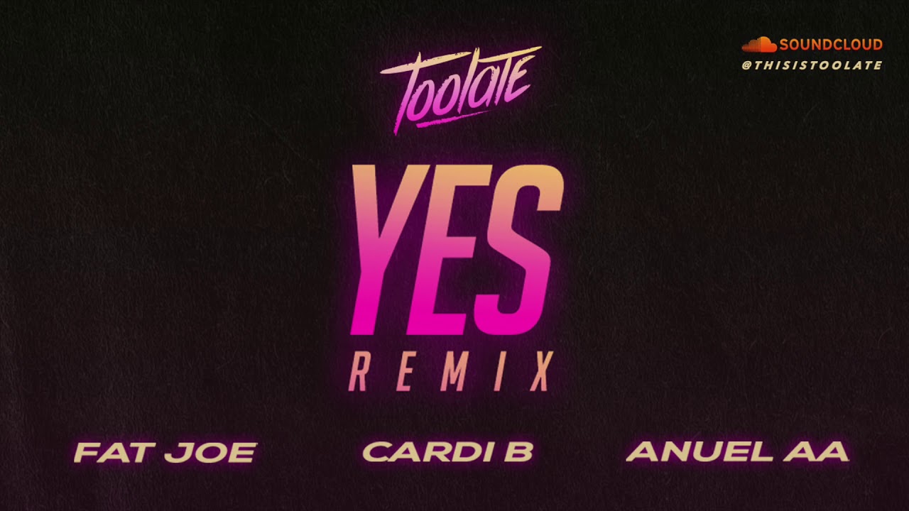 YES - Fat Joe ft Cardi B & Anuel AA (Toolate remix) - YouTube