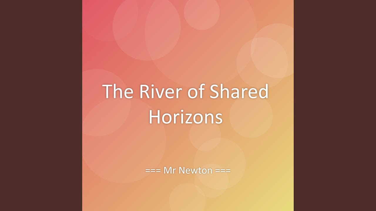 The River of Shared Horizons - YouTube