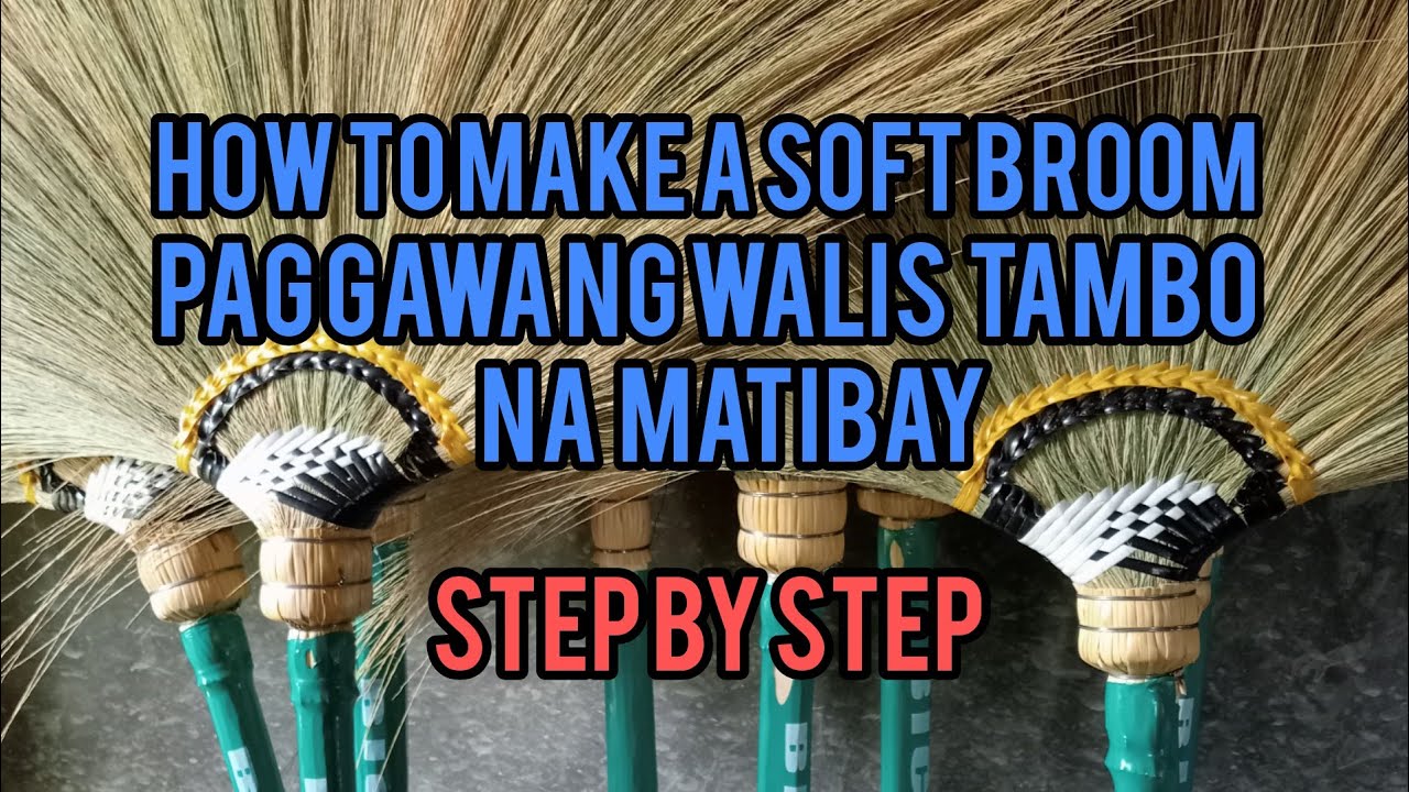 PAGGAWA NG WALIS TAMBO NA MAY QUALITY AT MATIBAY/HOW TO MAKE A SOFT ...
