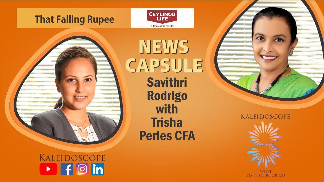 Kaleidoscope News Capsule with Trisha Peries CFA on the Rupee ...