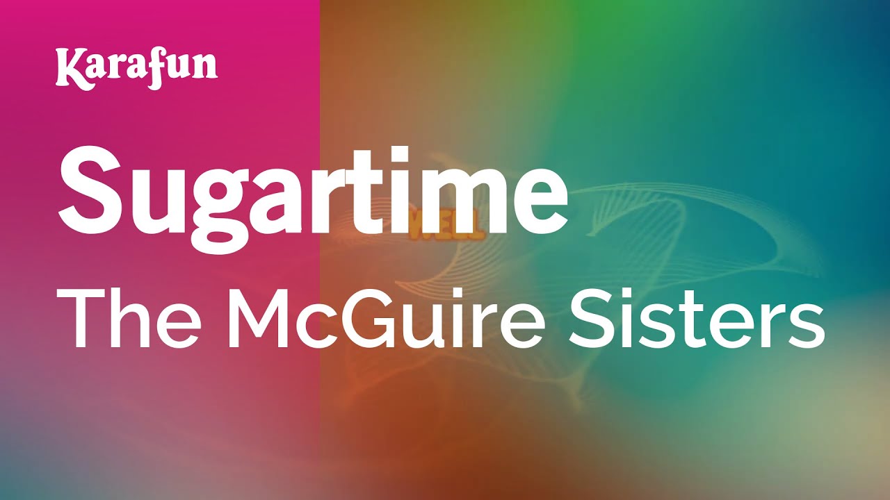 Sugartime - The McGuire Sisters | Karaoke Version | KaraFun - YouTube