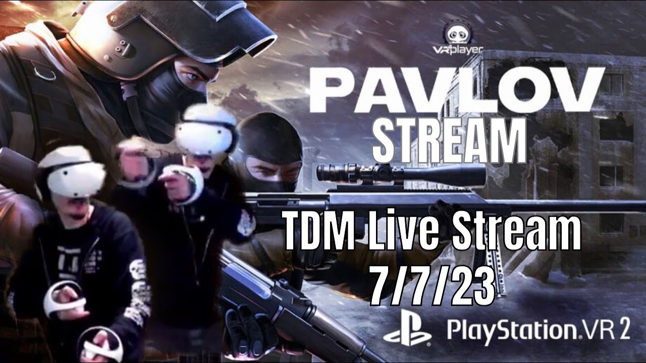 Pavlov VR - PSVR2 - LIVE!!! - TDM Live Stream 7/7/23 - YouTube