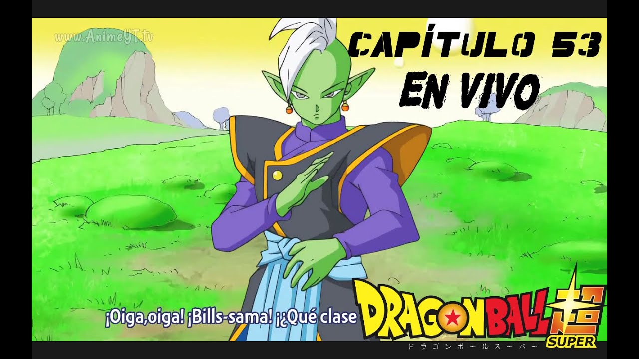 Dragón Ball Super Capítulo 53 | En vivo - YouTube