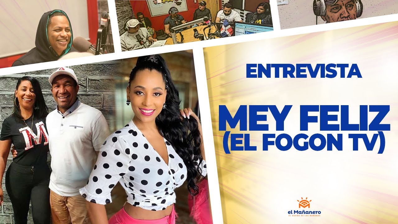 FUERTES INFORMACIONES DE Mey Feliz "FOGON TV!" 🔥 - YouTube