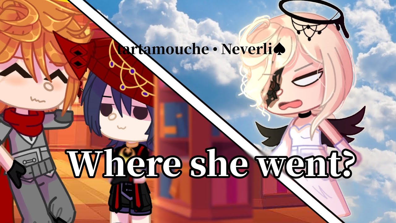 Where she went||Genshin impact x Gacha club|| tartamouche x Signora ...