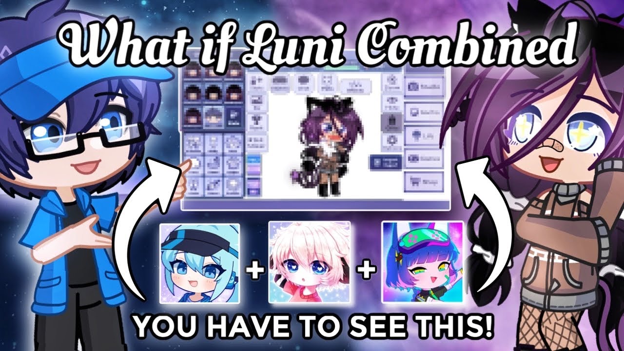 What If Luni Combined Gacha Life 2, Gacha Club, Gacha Life | YOU HAVE ...