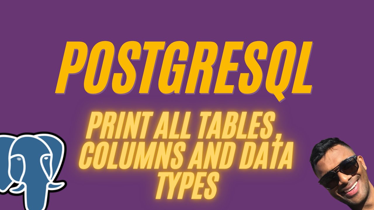 PostgreSQL Intermediate | Print all table names, their column names ...