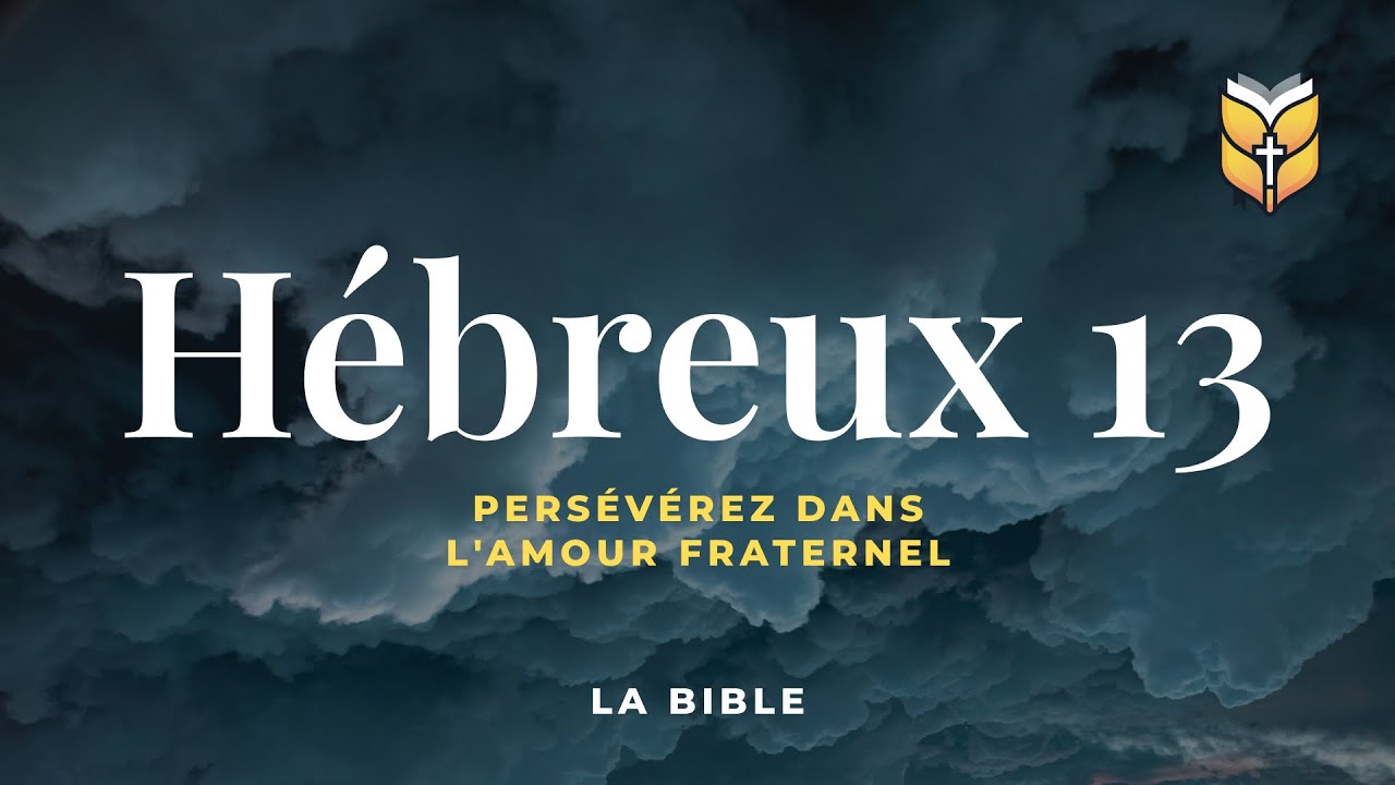 La Bible. Hébreux 13. Louis Segond #biblevision - YouTube