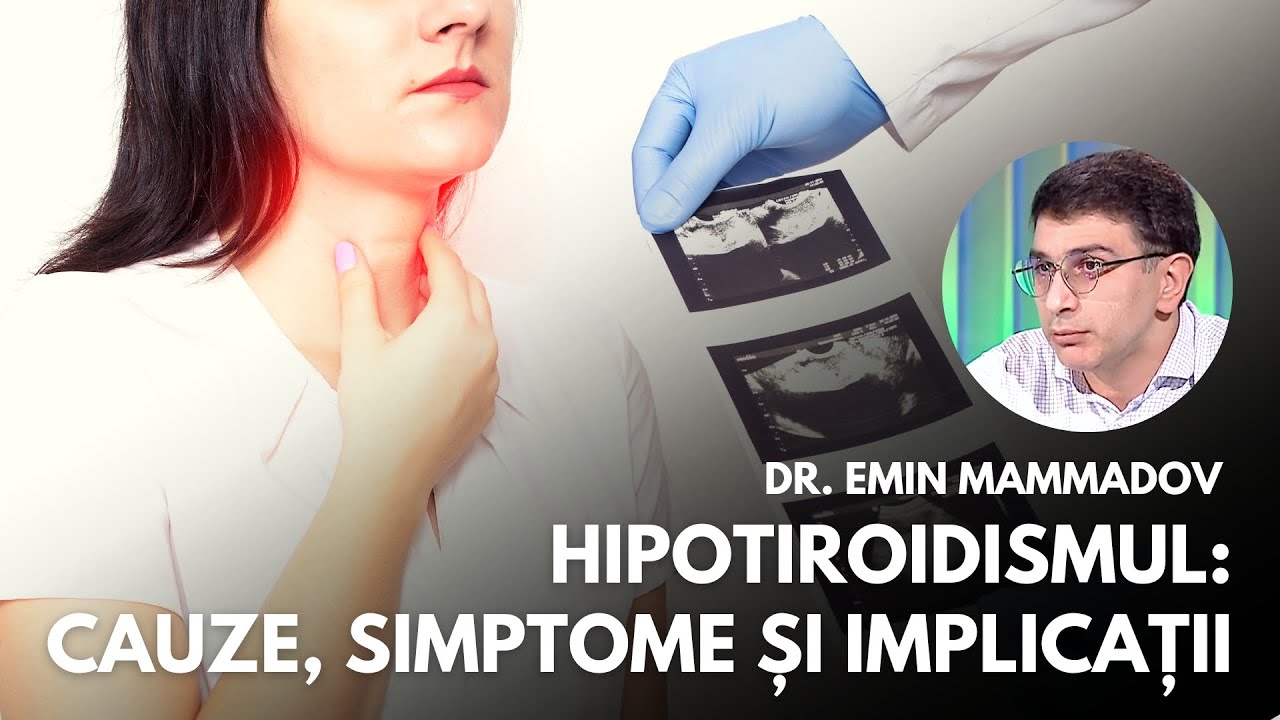 Hipotiroidismul: Cauze, Simptome și Implicații cu Dr. Emin Mammadov ...