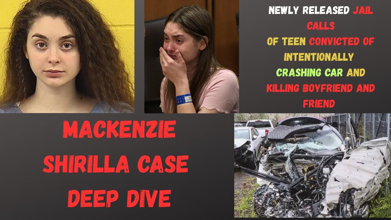 Mackenzie Shirilla True Crime Deep Dive - With Newly Released Jail ...