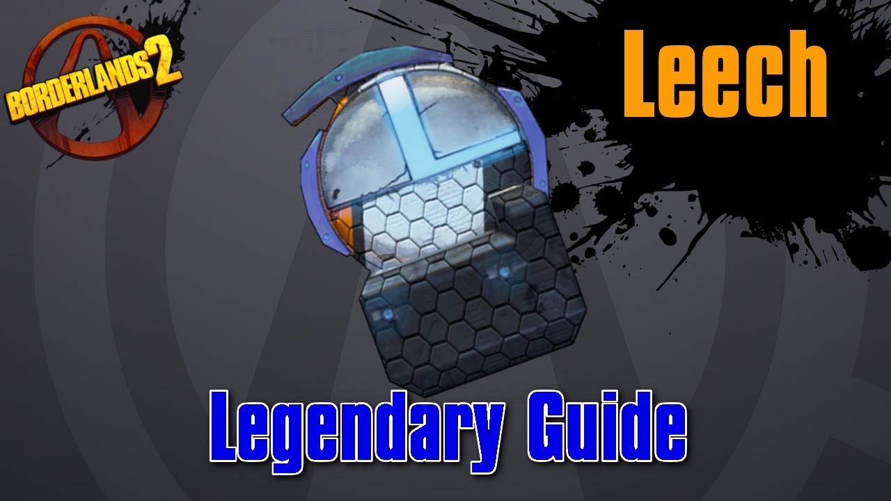 Leech | Borderlands 2: Legendary Weapons Guides! (Leech in Depth) - YouTube