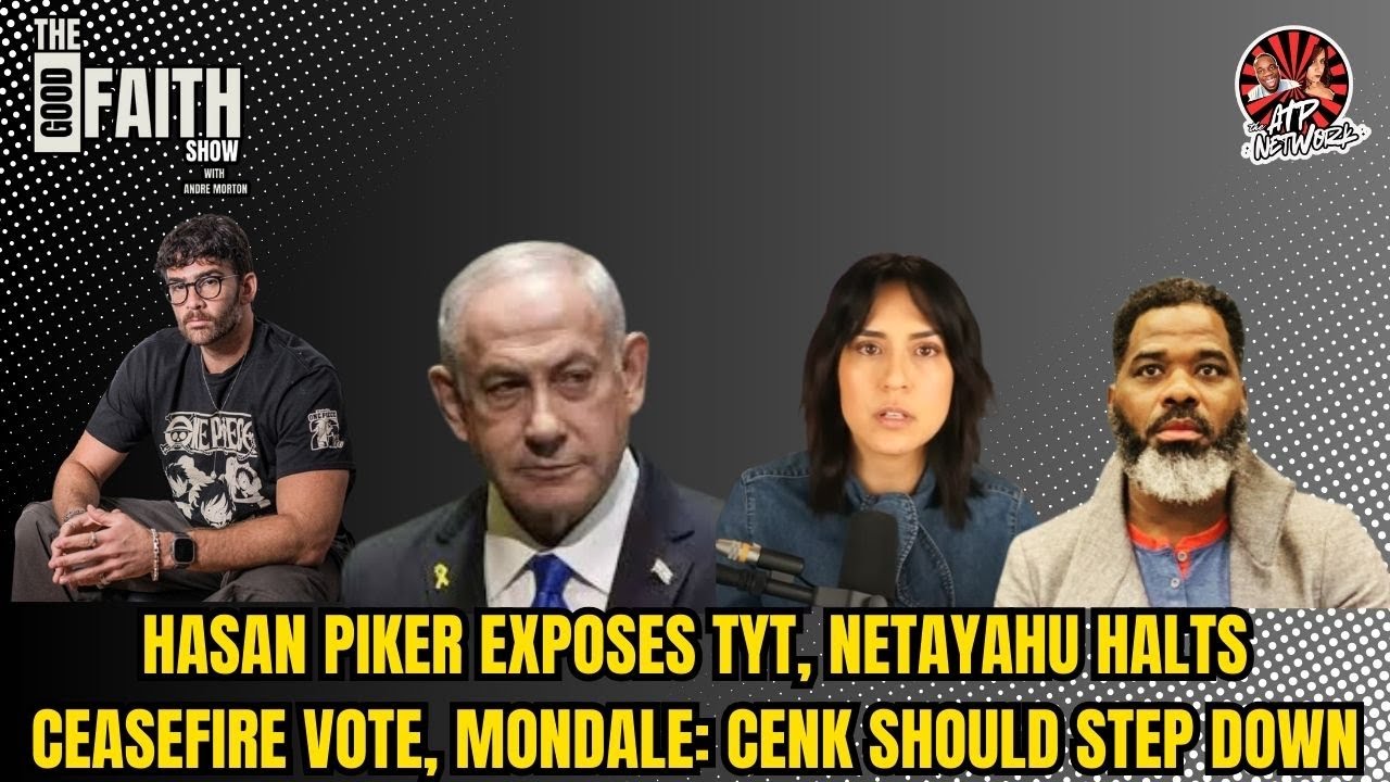 HASAN PIKER EXPOSES TYT, NETAYAHU HALTS CEASEFIRE VOTE, MONDALE: CENK ...