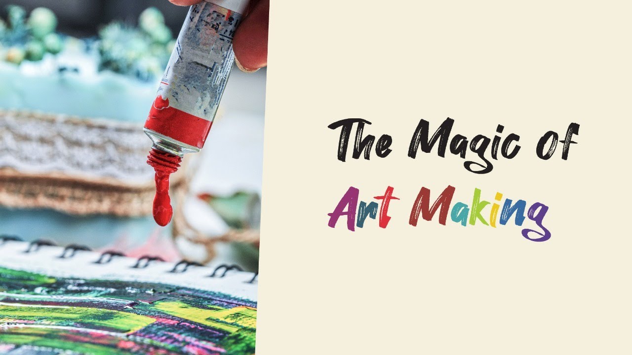 The Magic of Art Making - YouTube