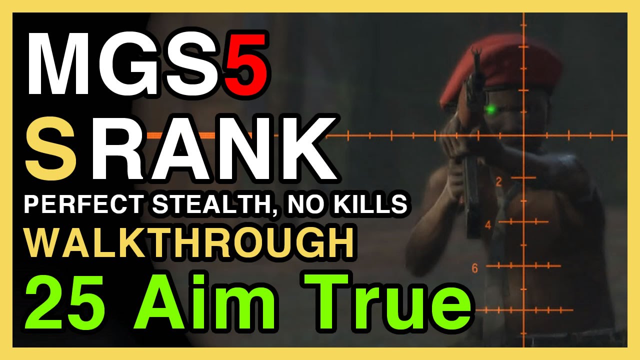 MGS5 S Rank Walkthrough #25 - Aim True Ye Vengeful - Perfect Stealth ...