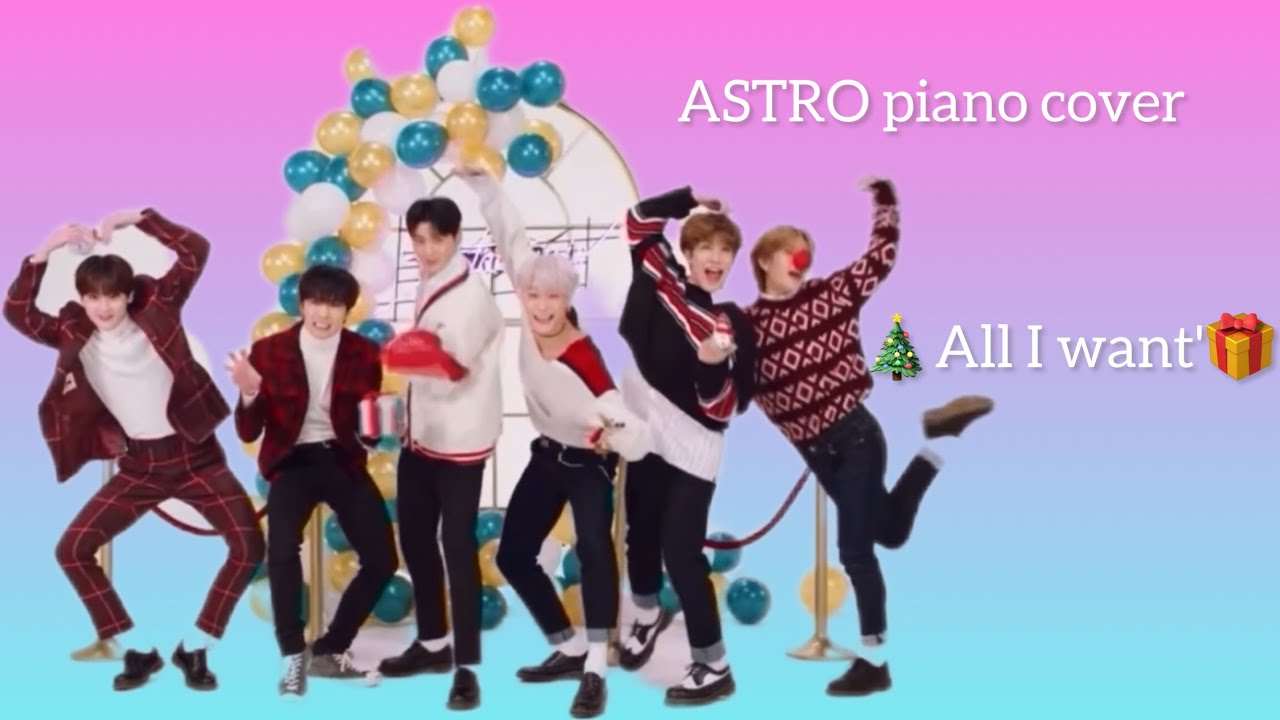 🎄All I Want'🎁HELLOVENUS,ASTRO,Weki Meki ASTRO piano cover - YouTube