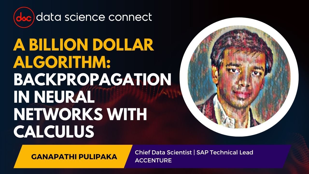 A Billion Dollar Algorithm Backpropagation In Neural Networks With Calculus Youtube