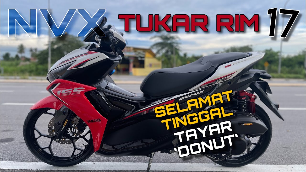 PROJEK YAMAHA NVX V2 TUKAR RIM 17 | GILIRAN AKU TERKENA R4CUN!! - YouTube