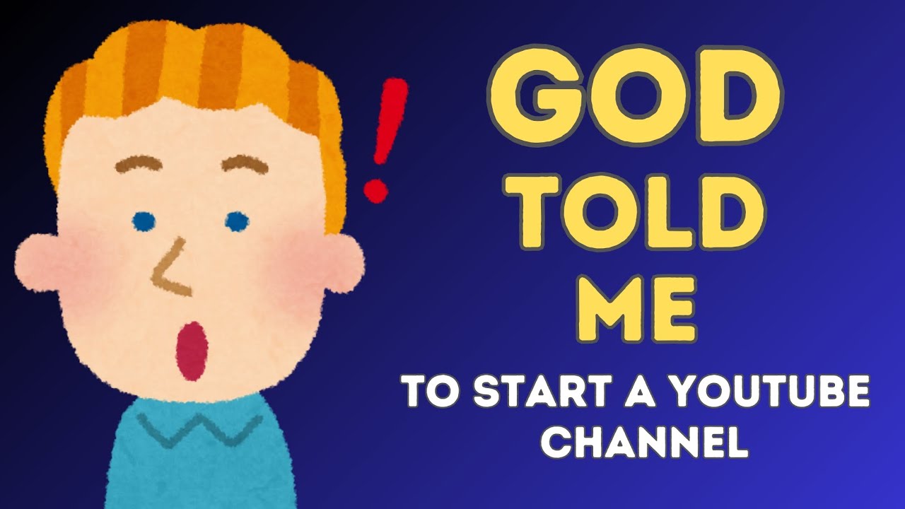 God Told Me To Start A YouTube Channel! - YouTube