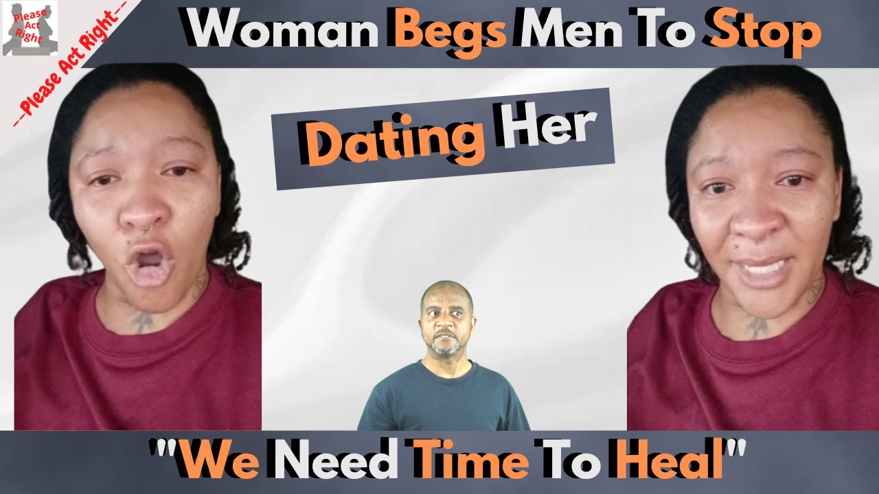 Woman Begs Men To Stop Dating Her // Just Leave Us Alone - YouTube