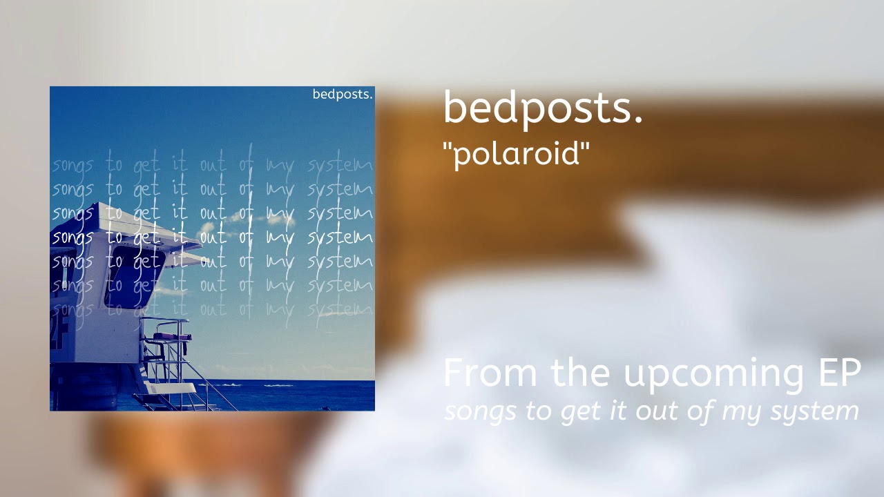 bedposts. - polaroid - YouTube Music