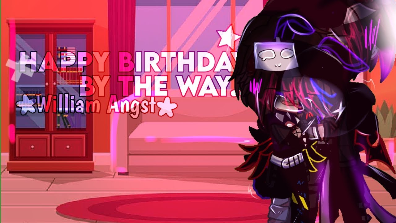 " Happy Birthday By The Way..„* William Angst / Reupload😭 - YouTube