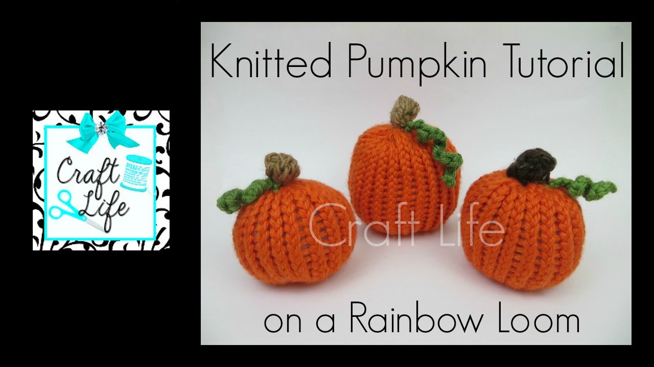 Craft Life Knitted Pumpkin Tutorial on a Rainbow Loom - YouTube