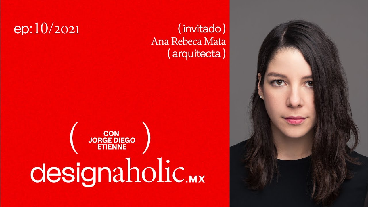designaholic ep:10 — Ana Rebeca Mata - YouTube