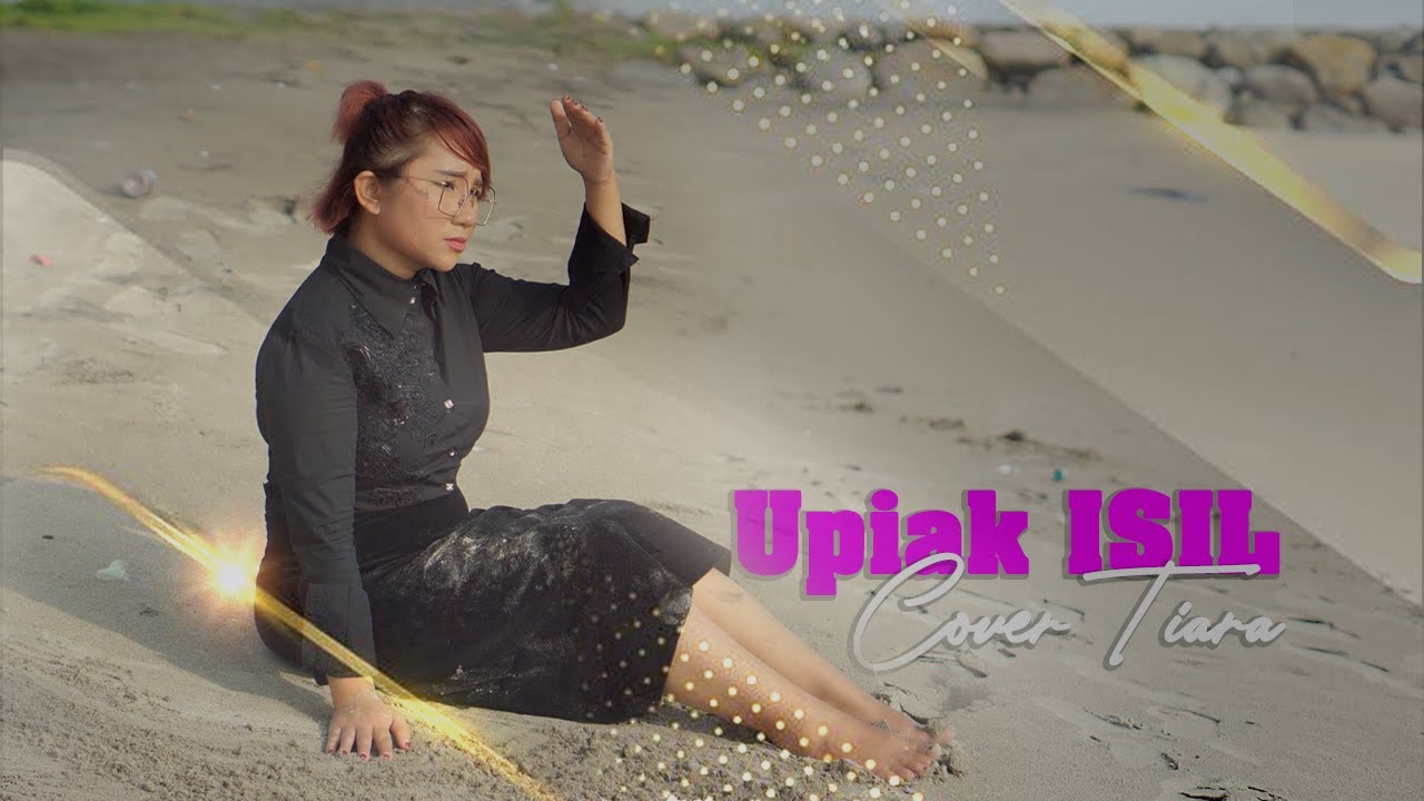 Tiara_Upiak Isil (Cover) - YouTube