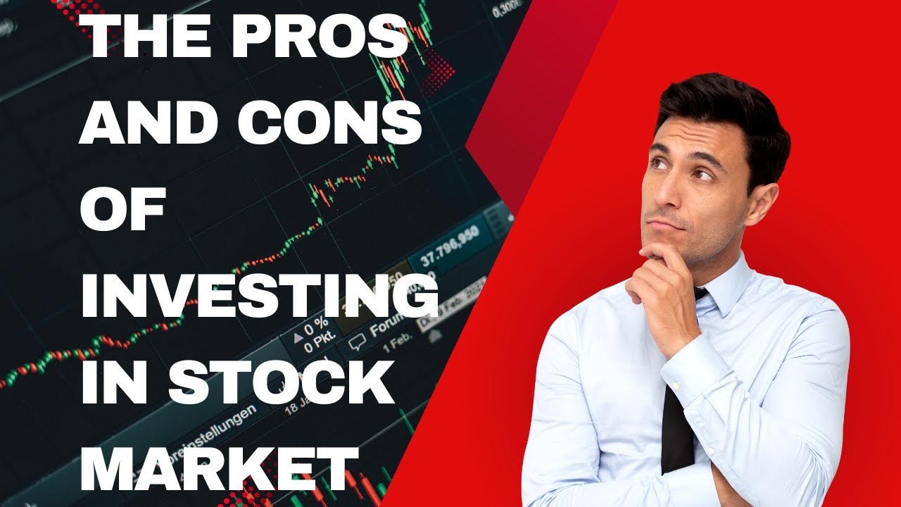Pros and Cons of Investing in the Stock Market: What You Need to Know ...