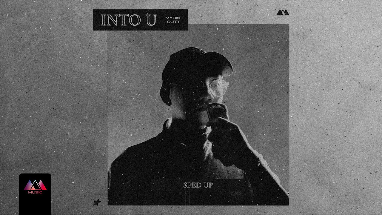 Vybin Outt - Into U (Sped Up) [Official Audio] - YouTube