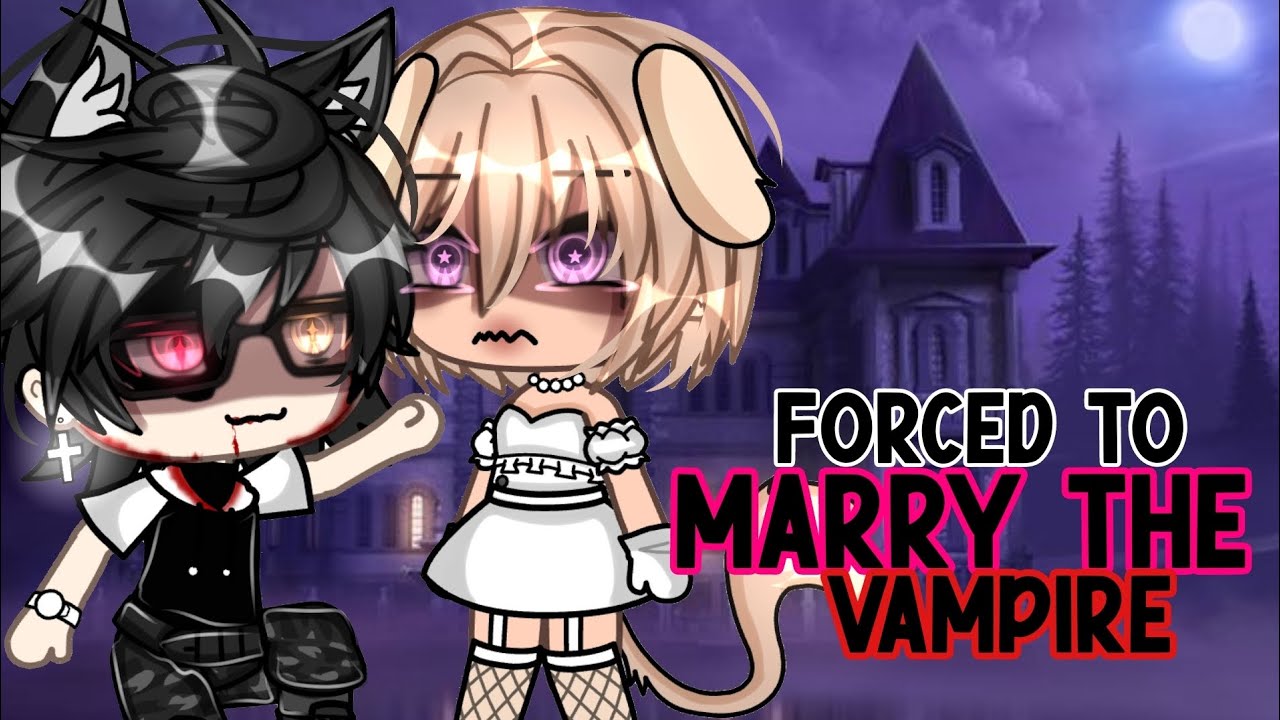 //🩸 Forced To Marry The Vampire🩸 // GLMM (GACHALIFEMINIMOVIE)💋 itz ...