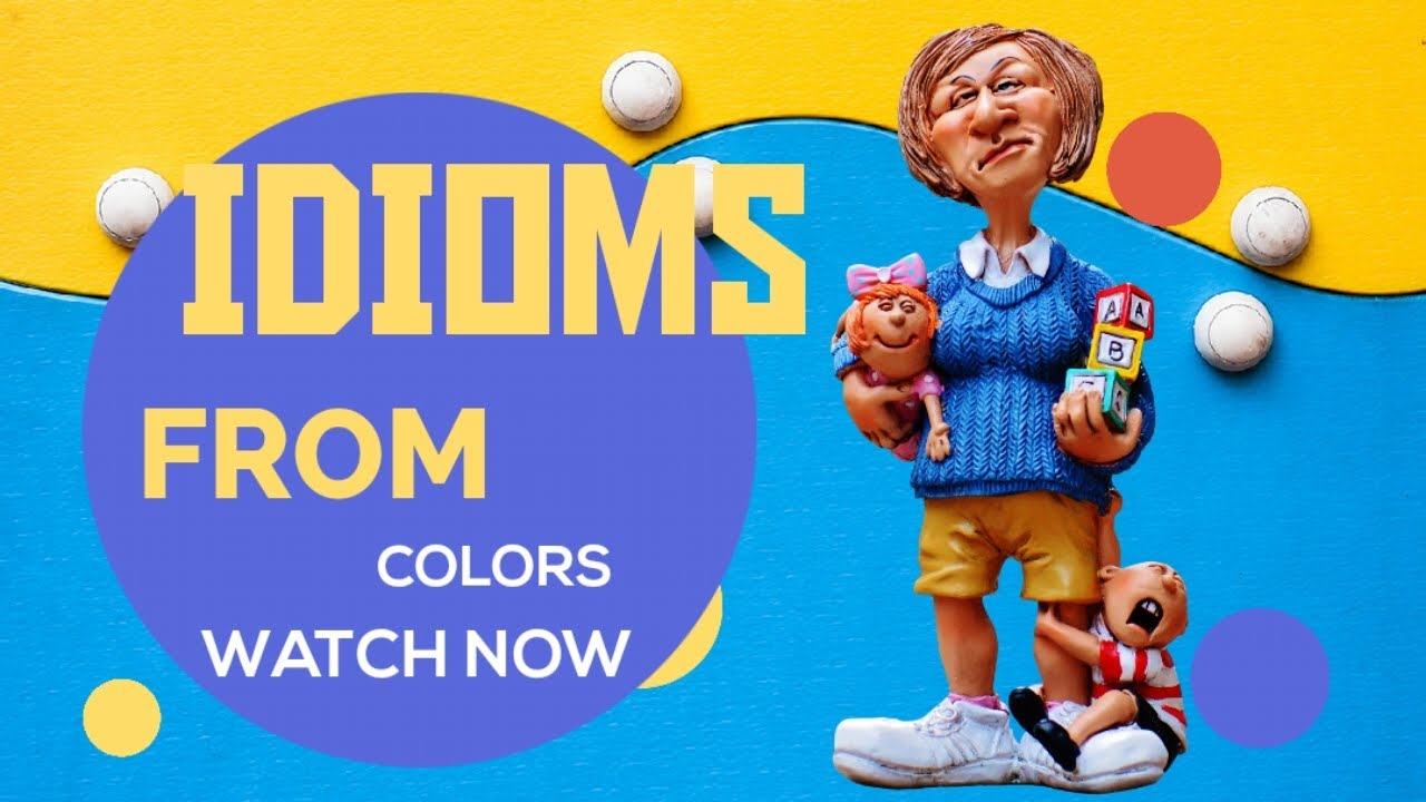 idioms-from-colors-for-non-stop-talking-unit-1-youtube