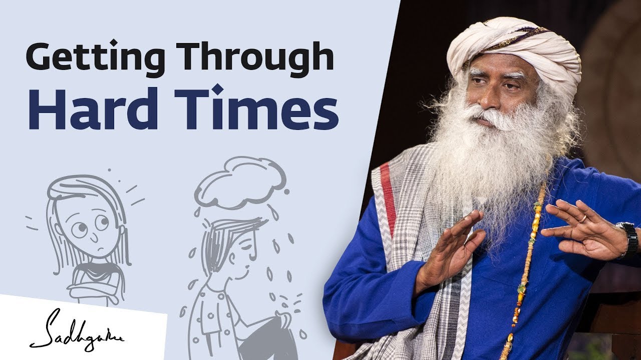 How Do We Handle Hard Times in Life Sadhguru Answers sadguru speeches ...