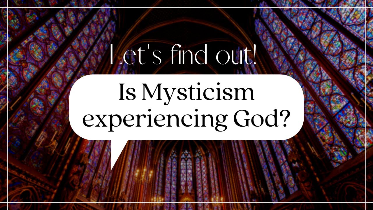 Is Mysticism EXPERIENCING GOD What Is Mysticism Meaning And