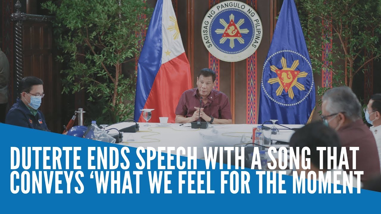 Duterte ends speech with a song that conveys ‘what we feel for the ...