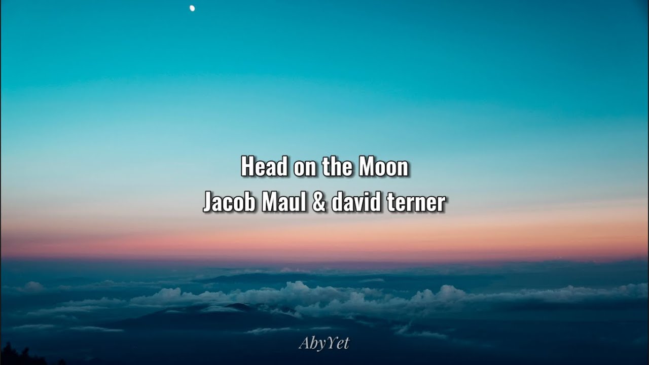 Jacob Maul & david terner — Head on the moon [lyrics/sub. español ...