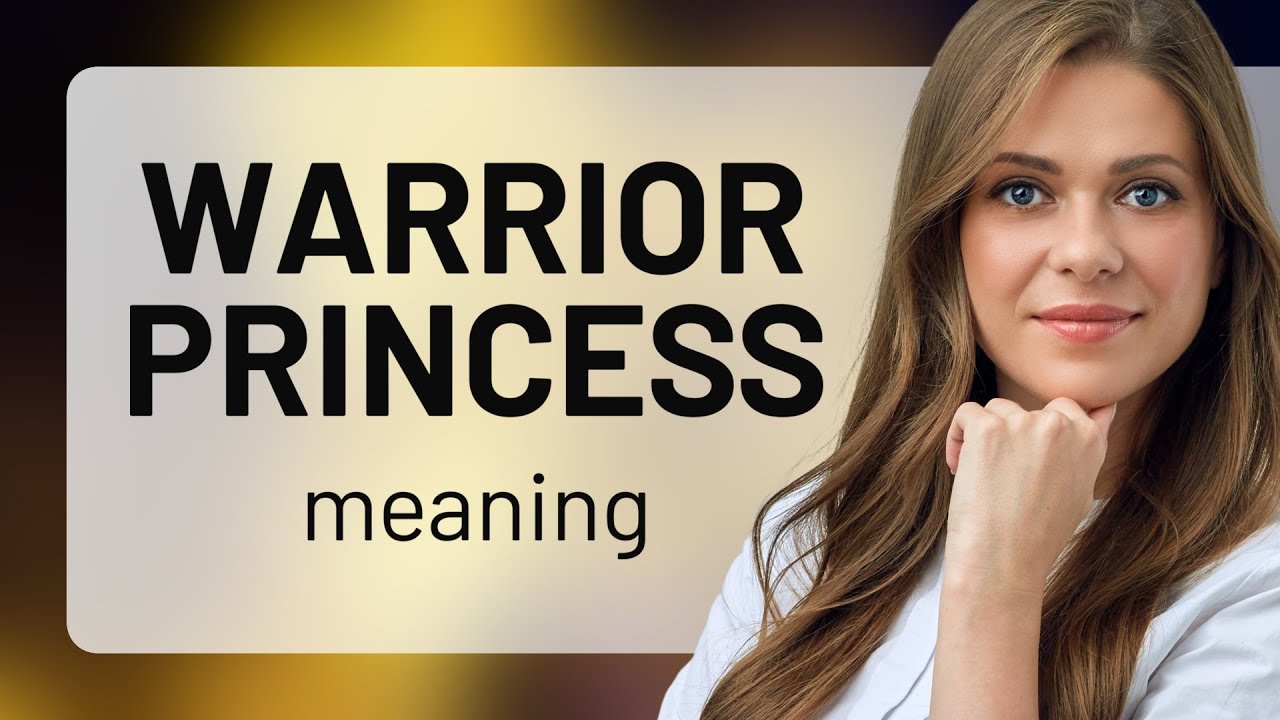 Unveiling the Meaning of "Warrior Princess" - YouTube