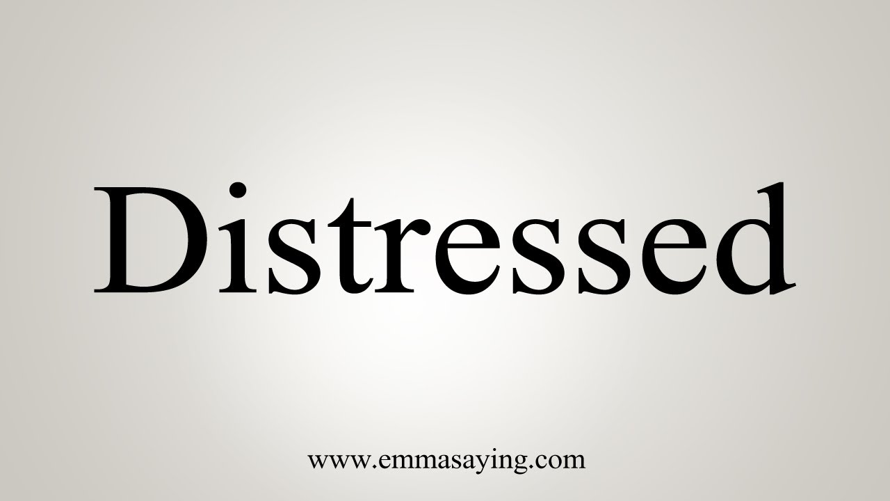 How To Say Distressed - YouTube