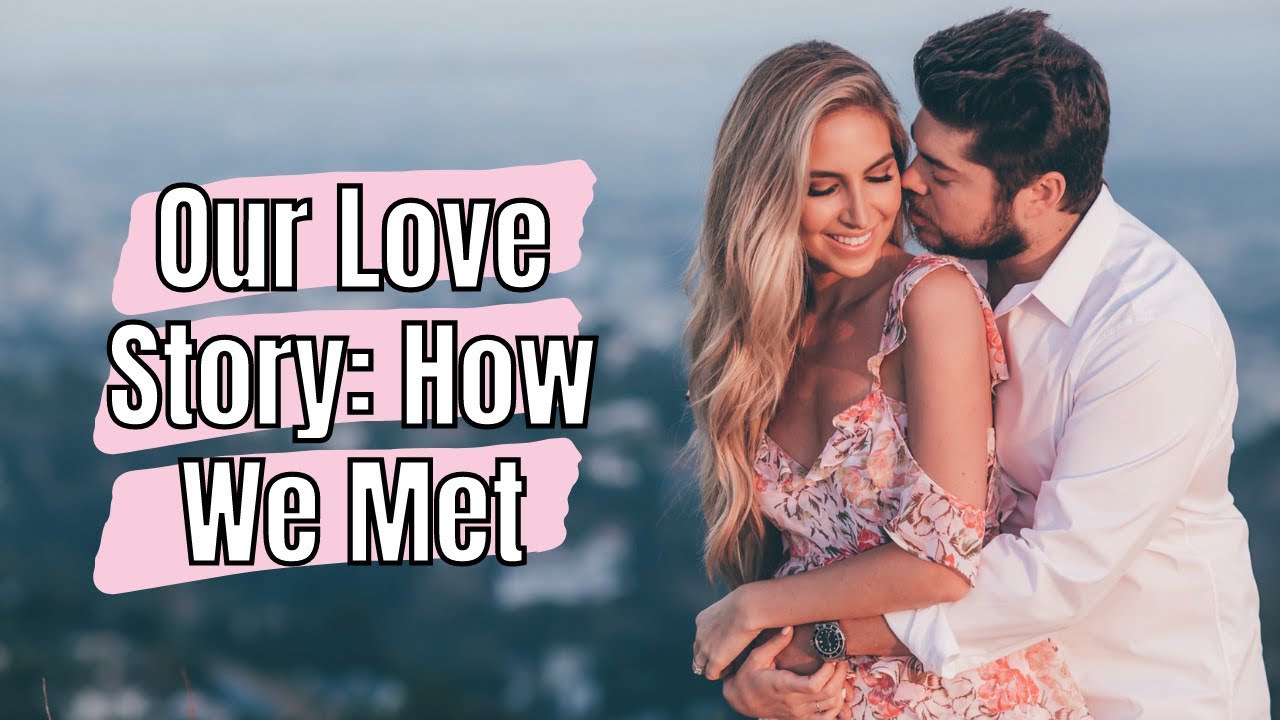 OUR LOVE STORY: HOW WE MET LIVING ACROSS THE COUNTRY + STARTED DATING ...