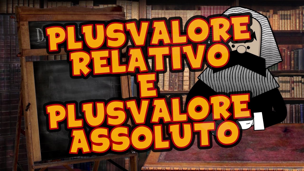 Marx Per Tutti - Plusvalore relativo e assoluto [Pillola 004] - YouTube