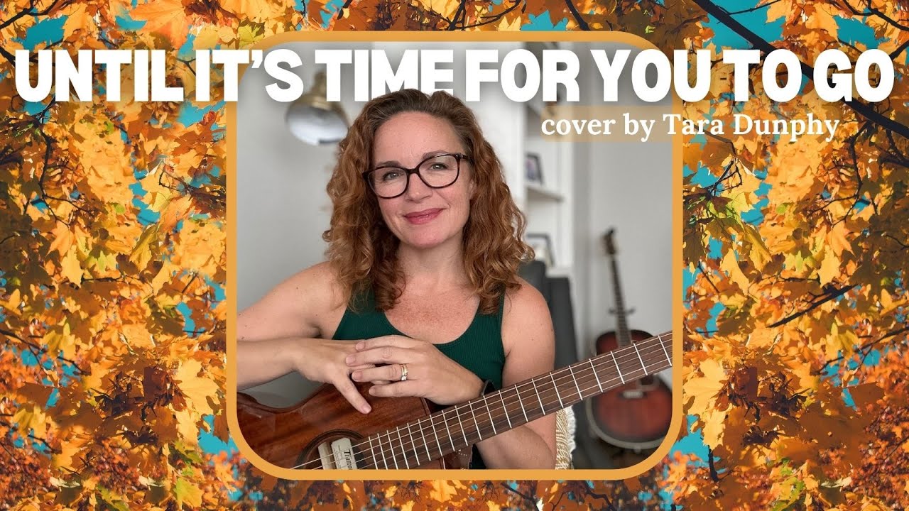 Until It's Time For You To Go - Cover by Tara Dunphy - YouTube