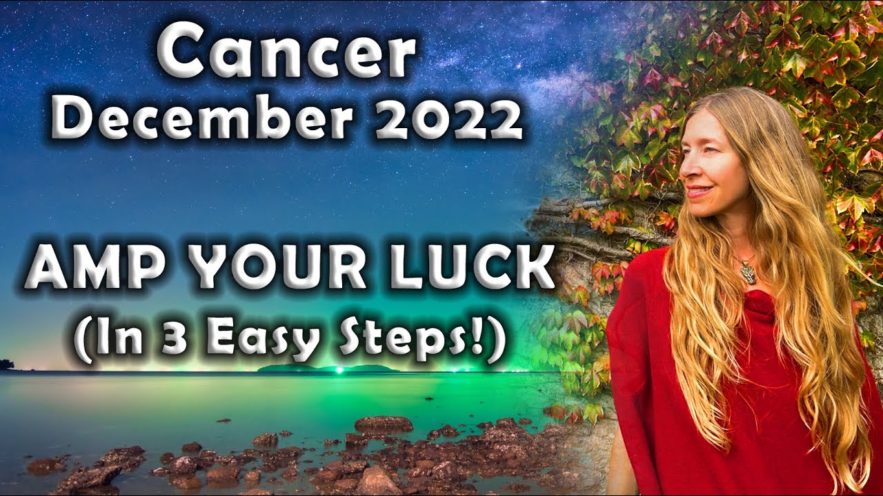 Cancer December 2022 AMP YOUR LUCK (In 3 Easy Steps!) Astrology ...
