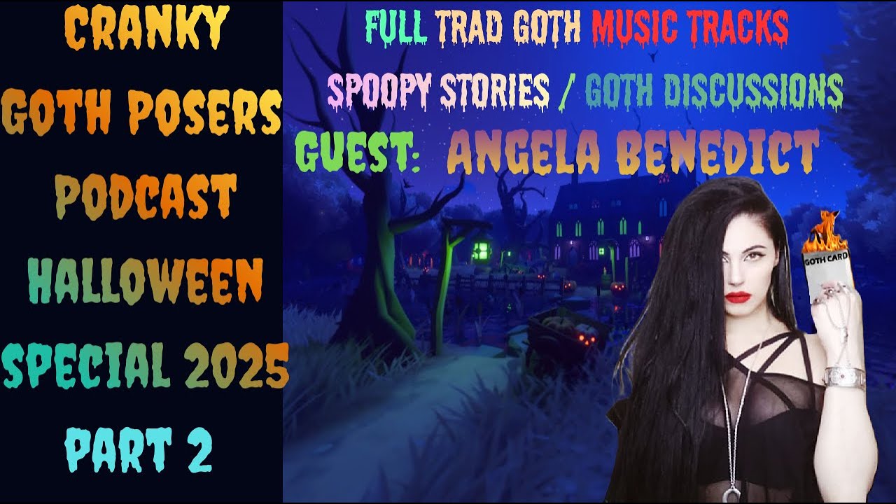 Cranky Goth Posers Halloween Special 2025 Goth Tracks, Goth Talk ...