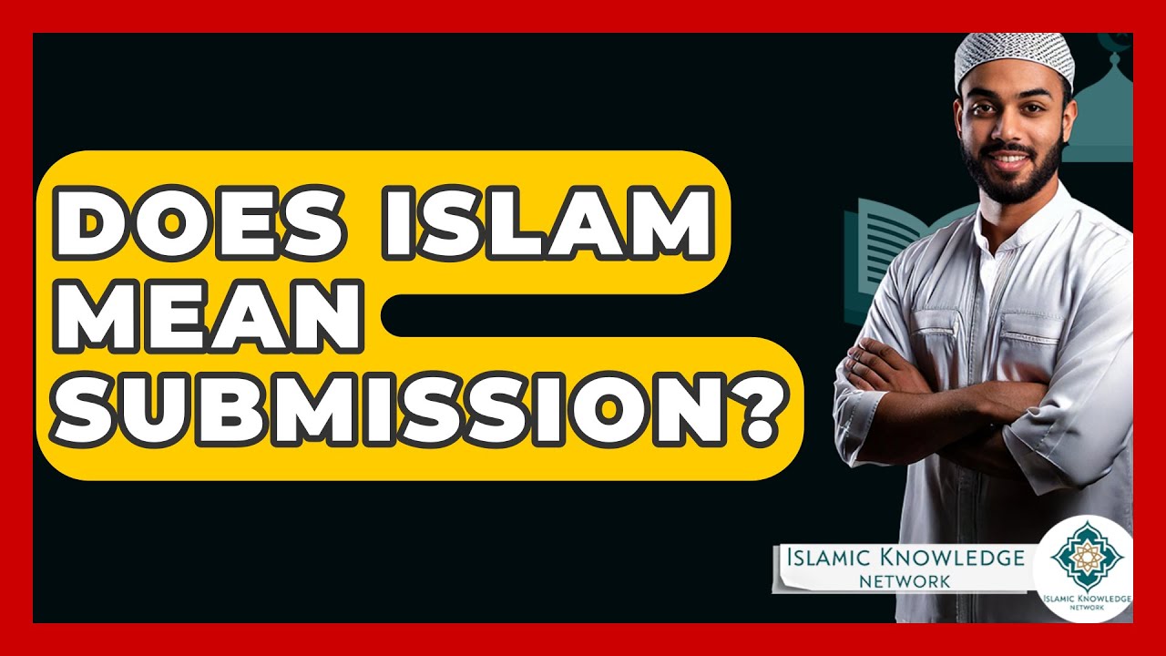Does Islam Mean Submission? - Islamic Knowledge Network - YouTube