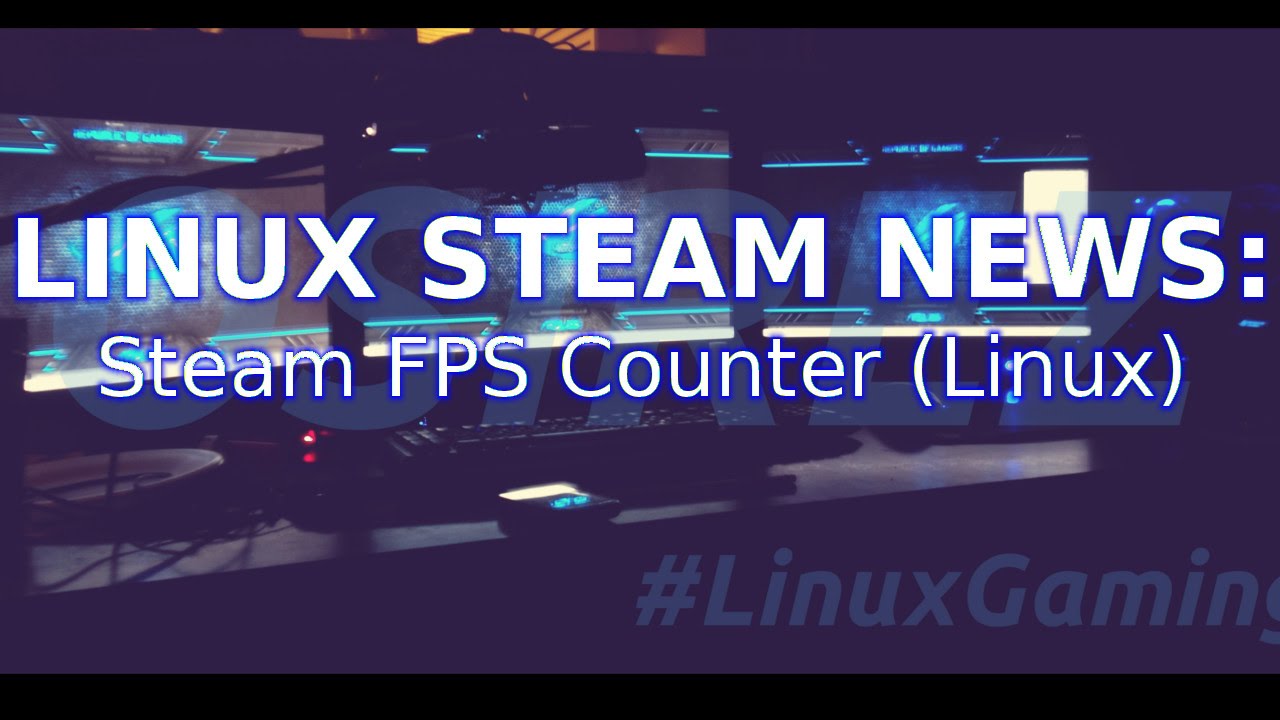 Linux Steam News: Steam FPS Counter - YouTube