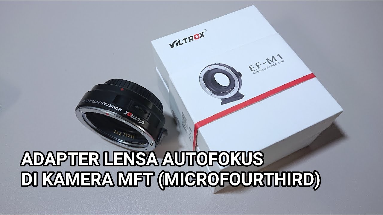 UNBOXING ADAPTER AUTOFOKUS LENSA CANON KE BODY M4/3 - VILTROX EF-M1 ...