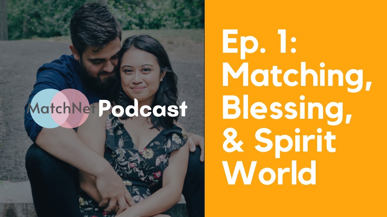 Matching, Blessing, & Spirit World | MatchNet Podcast [Ep. 1] - YouTube