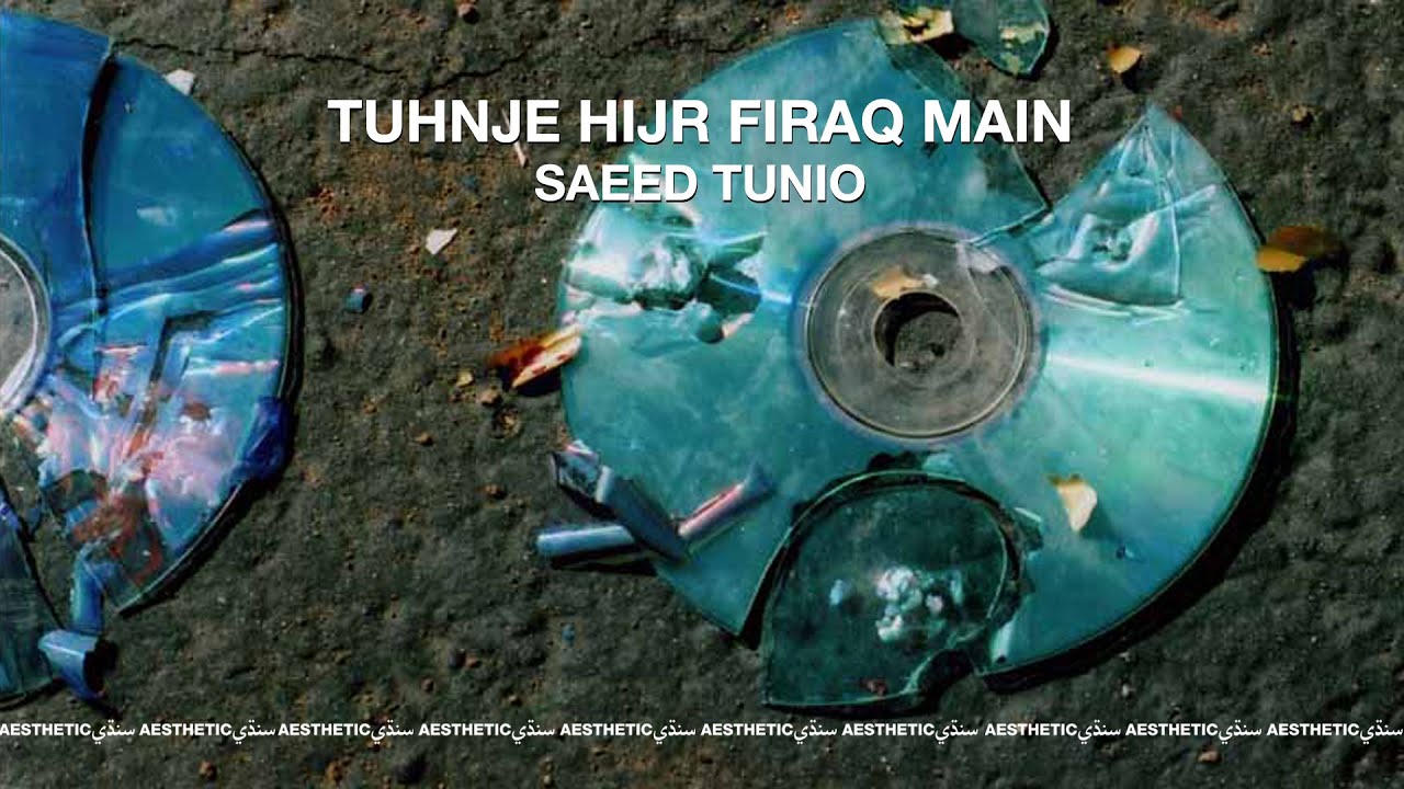 Tuhnje Hijr Firaq Main - Saeed Tunio - Aesthetic Sindhi - YouTube