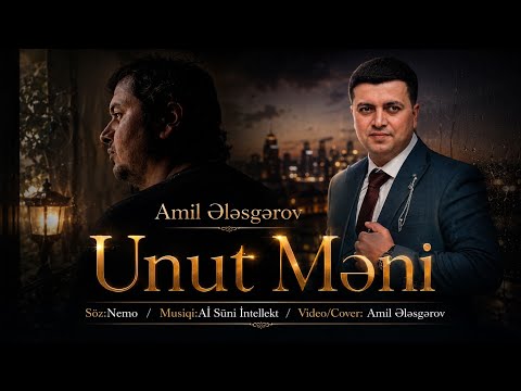 Unut Məni - Amil Ələsgərov | En yeni mahnilar 2026 | tiktokda axtarilan mahni 2026 | Yeni 2026